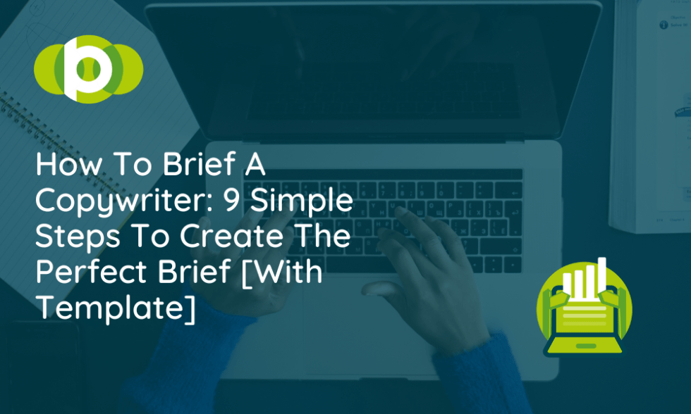 How To Brief A Copywriter: 9 Simple Steps To Create The Perfect Brief ...